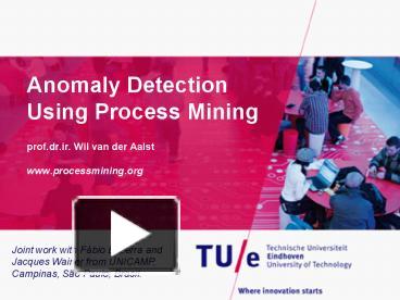 Anomaly Detection Using Process Mining prof.dr.ir. Wil van der Aalst ...