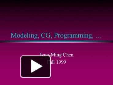 PPT – Modeling, CG, Programming, PowerPoint presentation | free to view ...