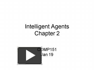 Intelligent Agents Chapter 2 presentation | free to view