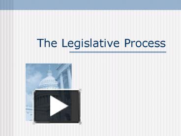 The Legislative Process presentation | free to view