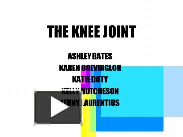 PPT – THE KNEE JOINT PowerPoint presentation | free to view - id: ad879 ...