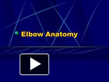 PPT – Elbow Anatomy PowerPoint presentation | free to view - id: ad8f8 ...