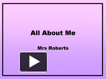 PPT – All About Me PowerPoint presentation | free to view - id: adaff-OTM2Z