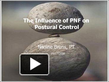 The influence of PNF on Postural Control presentation | free to view