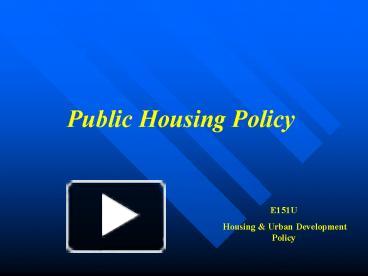 PPT – Housing and Urban Development PolicyPublic Housing PowerPoint ...