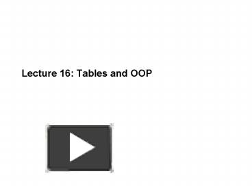 PPT – Lecture 16: Tables and OOP PowerPoint presentation | free to ...