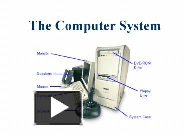 PPT – The Computer System PowerPoint presentation | free to view - id ...