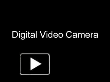 Digital Video Camera presentation | free to view