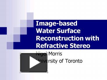 PPT – Imagebased Water Surface Reconstruction with Refractive Stereo ...