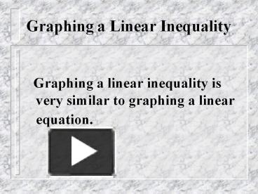 PPT – Graphing a Linear Inequality PowerPoint presentation | free to ...