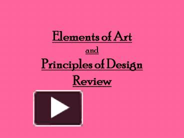 Elements of Art and Principles of Design Review presentation | free to view