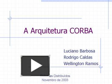 PPT – A Arquitetura CORBA PowerPoint presentation | free to view - id ...