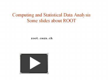 PPT – Computing and Statistical Data Analysis Some slides about ROOT ...