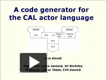 A code generator for the CAL actor language presentation | free to download