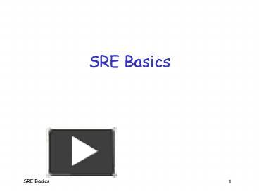 PPT – SRE Basics PowerPoint presentation | free to download - id: affc6 ...