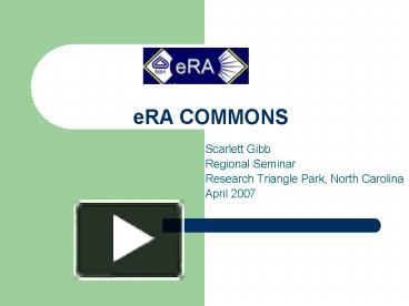PPT – eRA COMMONS PowerPoint presentation | free to view - id: b031c-MTNhM