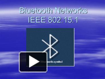 Bluetooth Networks IEEE 802.15.1 presentation | free to view