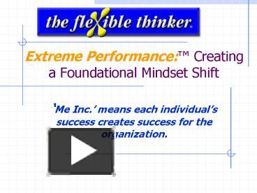 Extreme Performance: Creating a Foundational Mindset Shift presentation ...