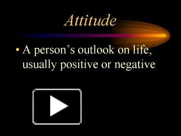 PPT – Attitude PowerPoint presentation | free to view - id: b09b5-NGNkN