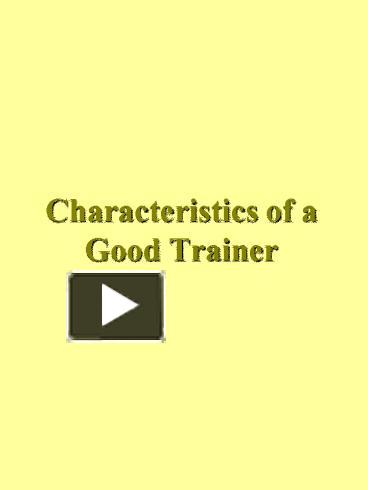 Characteristics of a Good Trainer presentation | free to view