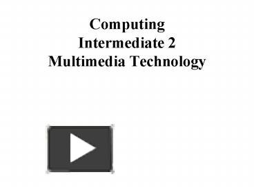 PPT – Computing Intermediate 2 Multimedia Technology PowerPoint ...