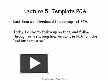 Lecture 5, Template PCA presentation | free to view