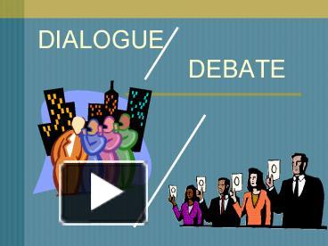 PPT – DIALOGUE DEBATE PowerPoint presentation | free to download - id ...