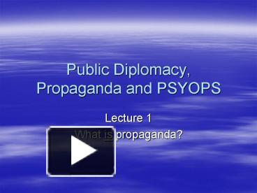PPT – Public Diplomacy, Propaganda and PSYOPS PowerPoint presentation ...