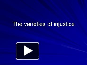 PPT – The varieties of injustice PowerPoint presentation | free to view ...