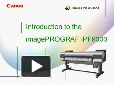 Introduction imagePROGRAF iPF5000 presentation | free to view