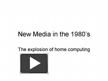 New Media in the 1980s presentation | free to view