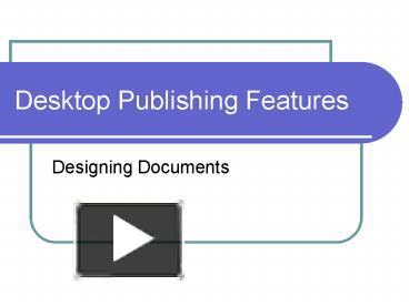 Desktop Publishing Features presentation | free to view