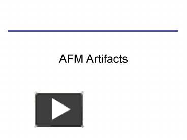 AFM Artifacts presentation | free to view