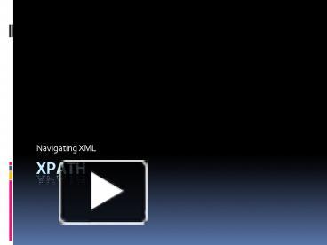 PPT – XPath PowerPoint presentation | free to view - id: b30e3-NGJhZ