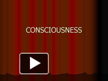 PPT – CONSCIOUSNESS PowerPoint presentation | free to view - id: b3226 ...