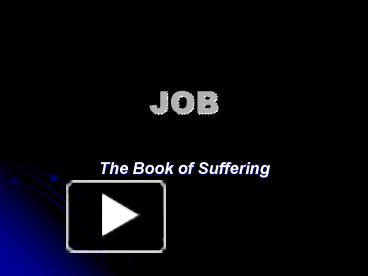 PPT – JOB PowerPoint presentation | free to view - id: b3244-YzkzO