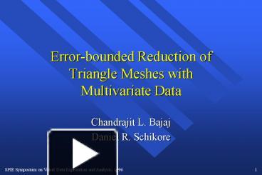 PPT – Errorbounded Reduction of Triangle Meshes with Multivariate Data ...