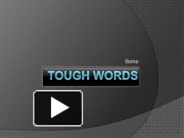 PPT – Tough Words PowerPoint presentation | free to view - id: b3aa-N2Y0Y