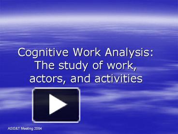 PPT – Cognitive Work Analysis: The study of work, actors, and ...