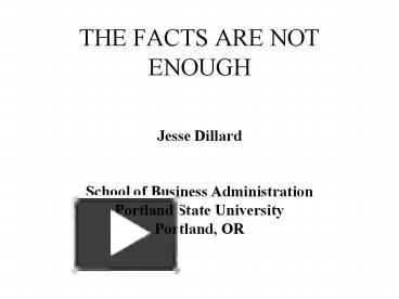 PPT – THE FACTS ARE NOT ENOUGH PowerPoint presentation | free to ...