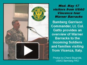 Bamberg Garrison Commander, Lt. Col. Gatto provides an overview of ...