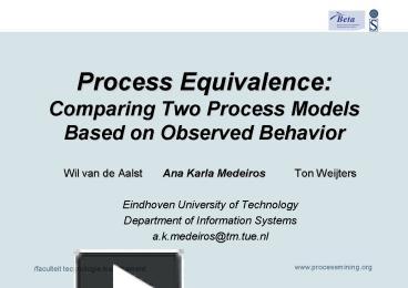PPT – Process Equivalence: Comparing Two Process Models Based on ...