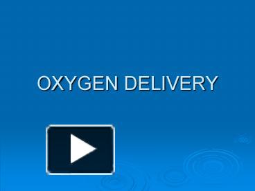 OXYGEN DELIVERY presentation | free to view