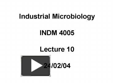 Industrial Microbiology presentation | free to view