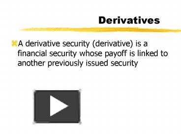 PPT – Derivatives PowerPoint presentation | free to view - id: b4922-YjgwY