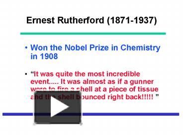 Ernest Rutherford 18711937 presentation | free to view