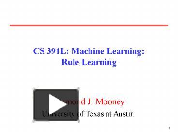 PPT – CS 391L: Machine Learning: Rule Learning PowerPoint presentation ...