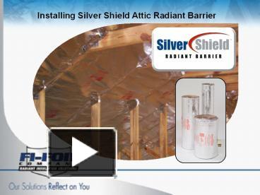 Installing Silver Shield Attic Radiant Barrier presentation | free to view