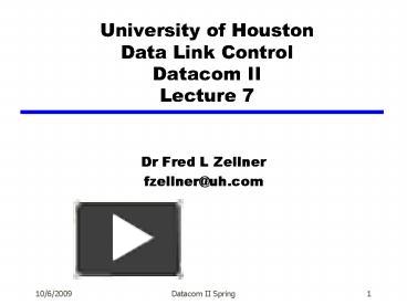 University of Houston Data Link Control Datacom II Lecture 7 ...