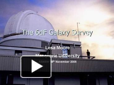 The 6dF Galaxy Survey presentation | free to view